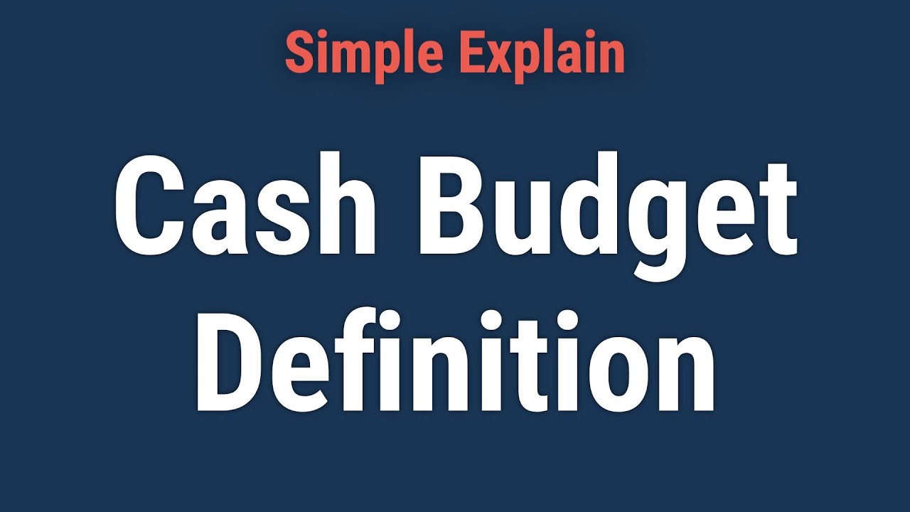 Cash Budget Definition: Parts and How to Create One - YouTube