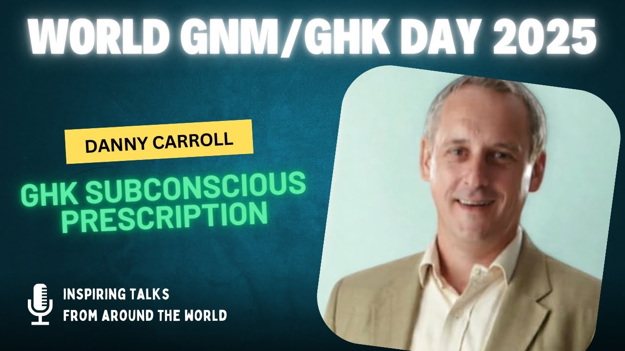 GHk Subconscious Prescription - By Danny Carroll - World GNM / GHk Day ...