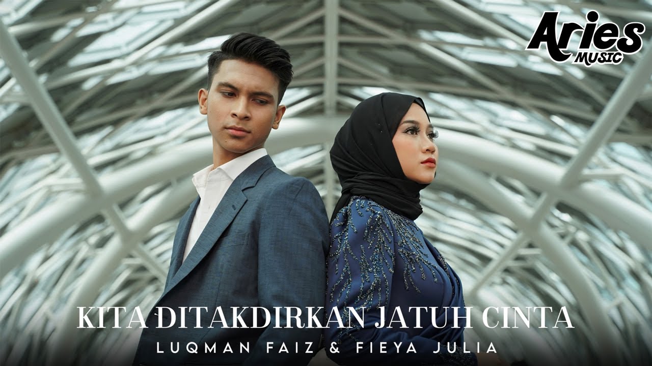 Fieya Julia & Luqman Faiz - Kita Ditakdirkan Jatuh Cinta (Official ...