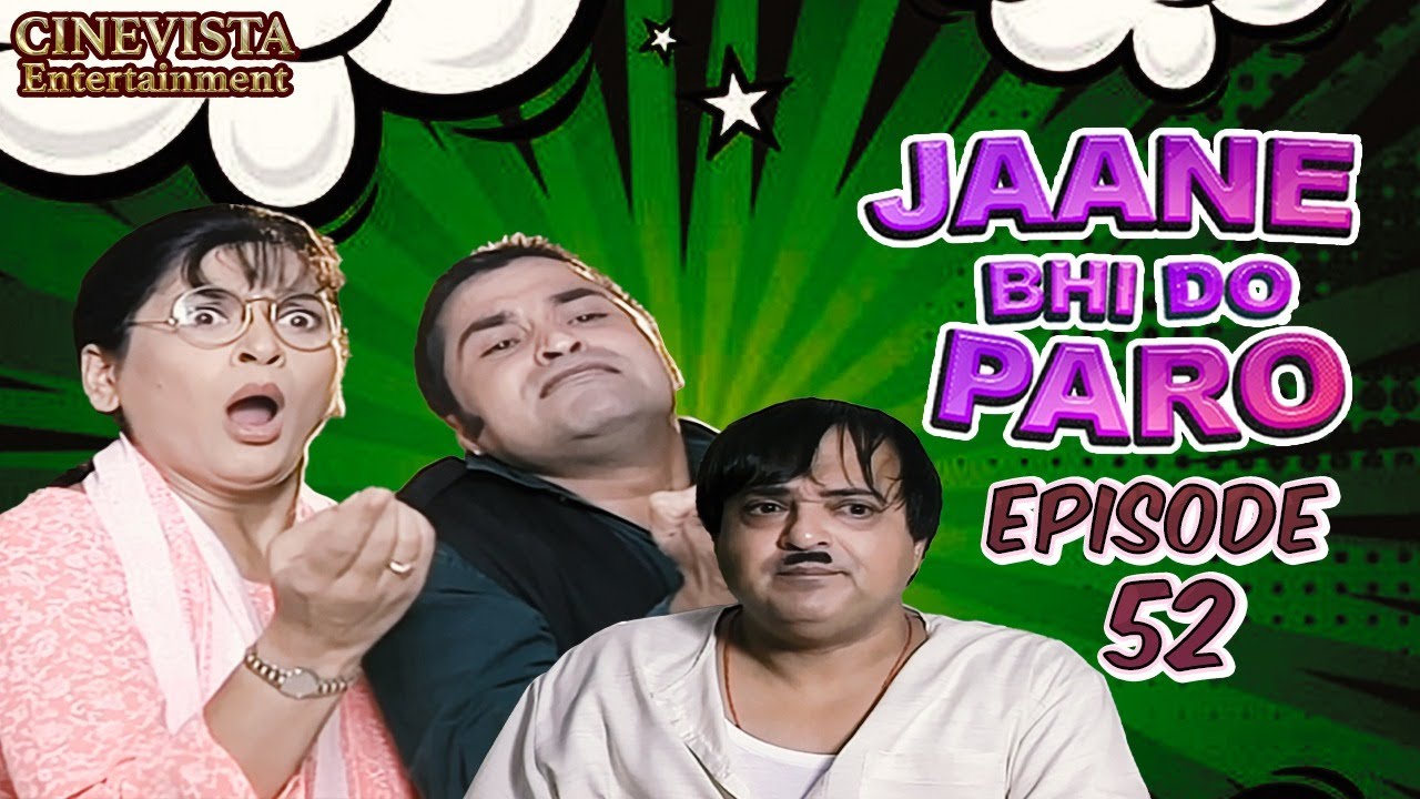 Jaane Bhi Do Paro | Full Episode 52 | Kya Paro Ki Halat Kharab Hai ...