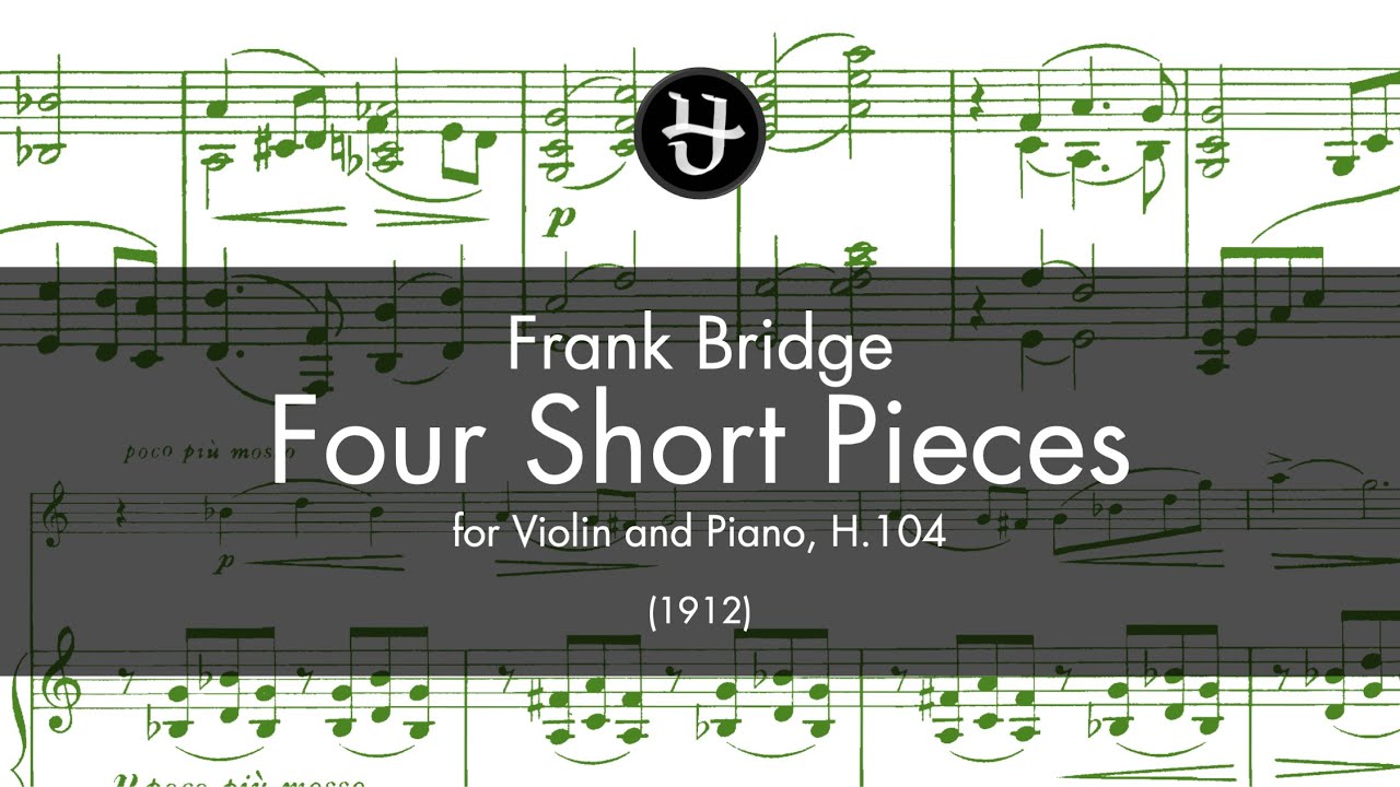 Frank Bridge : Four Short Pieces for Violin And Piano, H. 104 (1912 ...