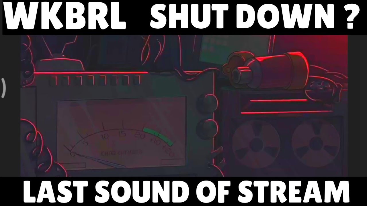 *WKBRL*! Shut Down ? Last Sound Of Live Stream 😱 - YouTube