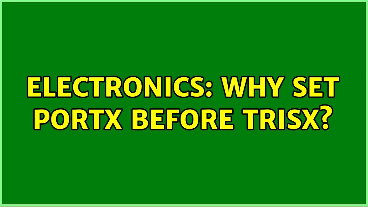Electronics: Why set PORTx before TRISx? (3 Solutions!!) - YouTube