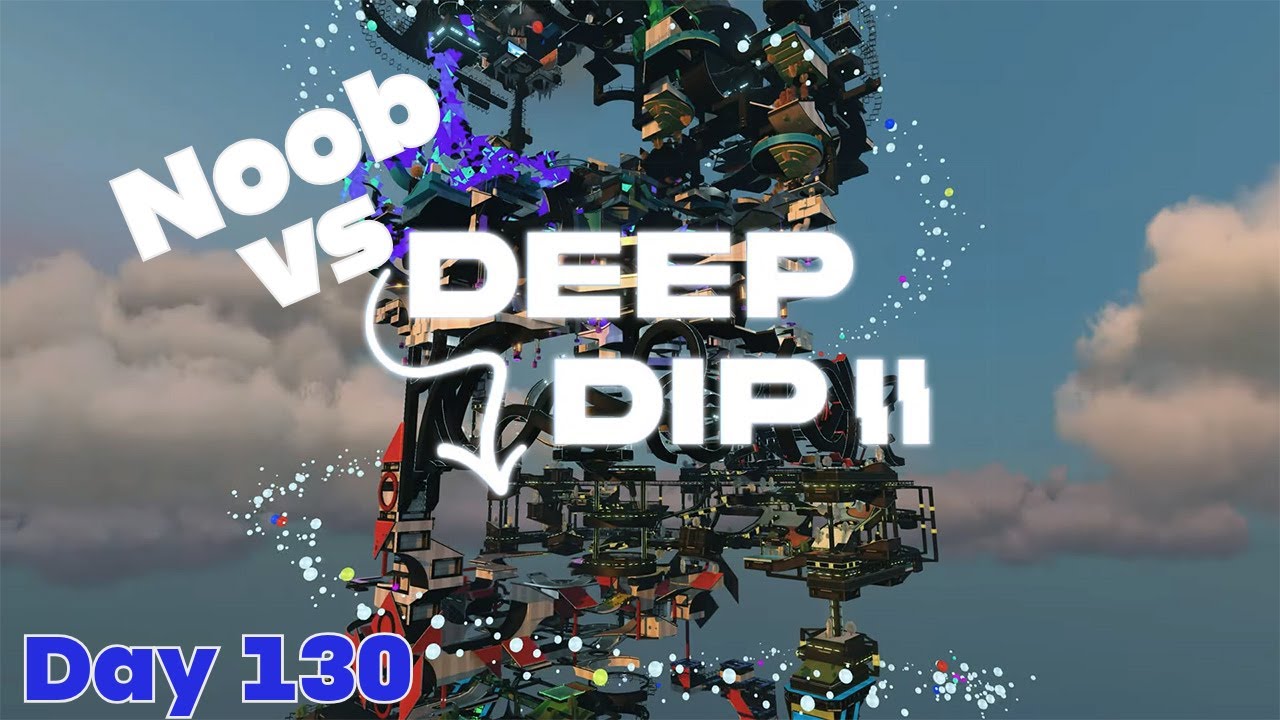 Noob vs. Deep Dip 2: Day 130 - YouTube
