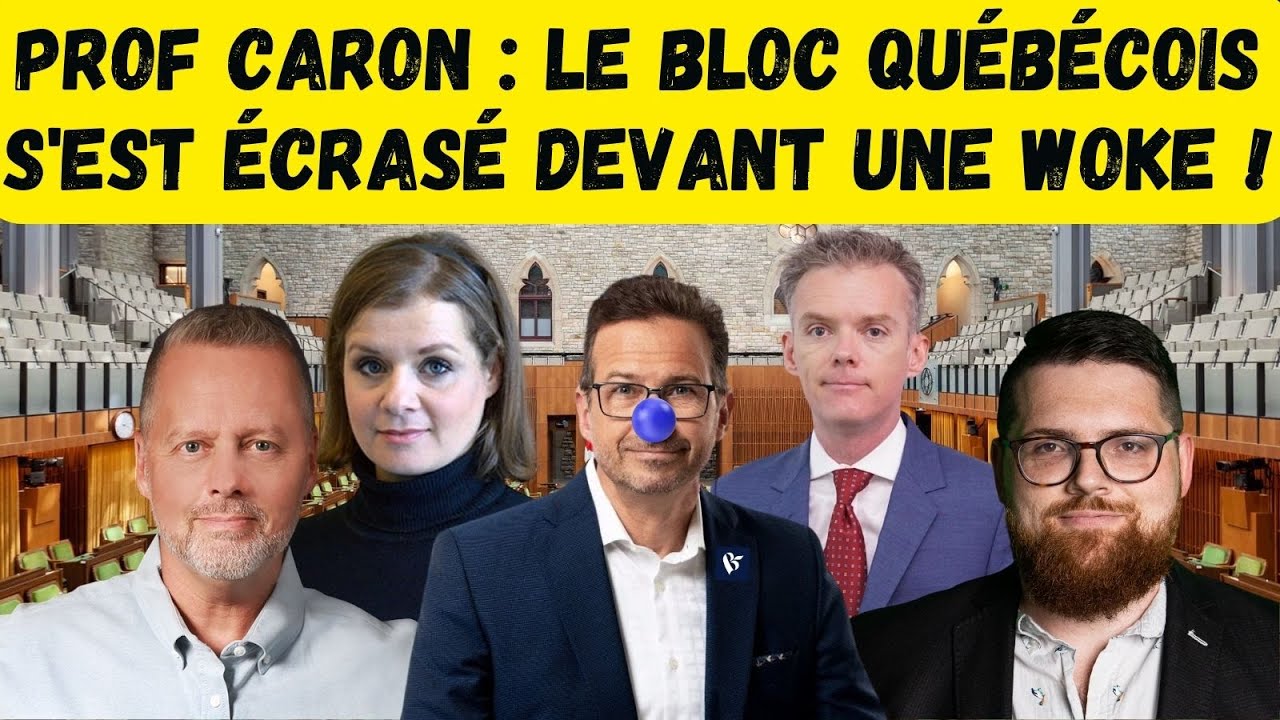 Prof CARON : Le BLOC Québécois s'est écrasé devant une WOKE ! - YouTube