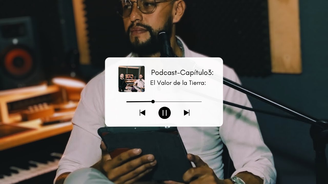 Podcast - Capitulo 3. "El Valor de la Tierra: - YouTube