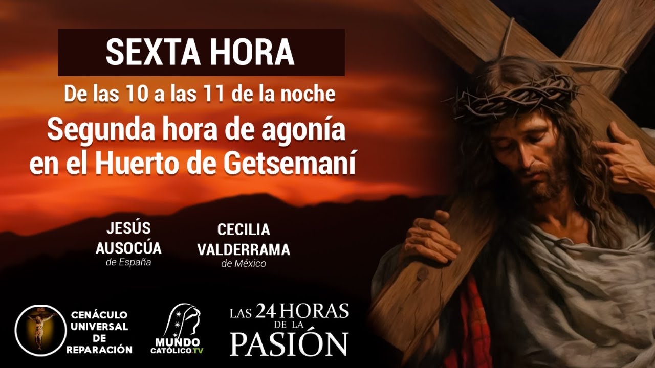 Las 24 Horas de Pasión: Sexta hora, como reparar a Jesús. - YouTube