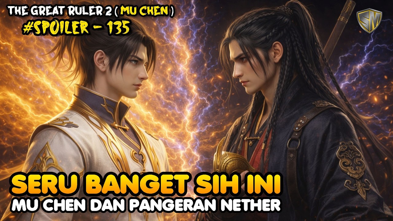 Mu Chen Dan Pangeran Nether – SPOILER 135 The Great Ruler (MU CHEN ...