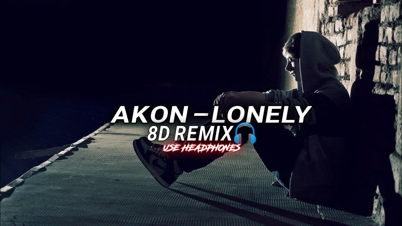 Lonely by Akon(8D Remix🎧) - YouTube