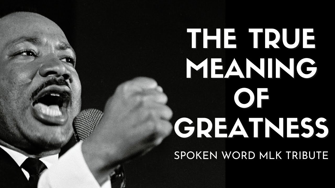 THE MEANING OF GREATNESS | MLK TRIBUTE | MLK Day 2022 - YouTube