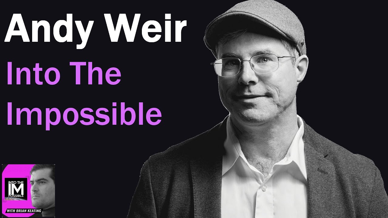 Andy Weir | Brian Keating’s The INTO THE IMPOSSIBLE Podcast - YouTube