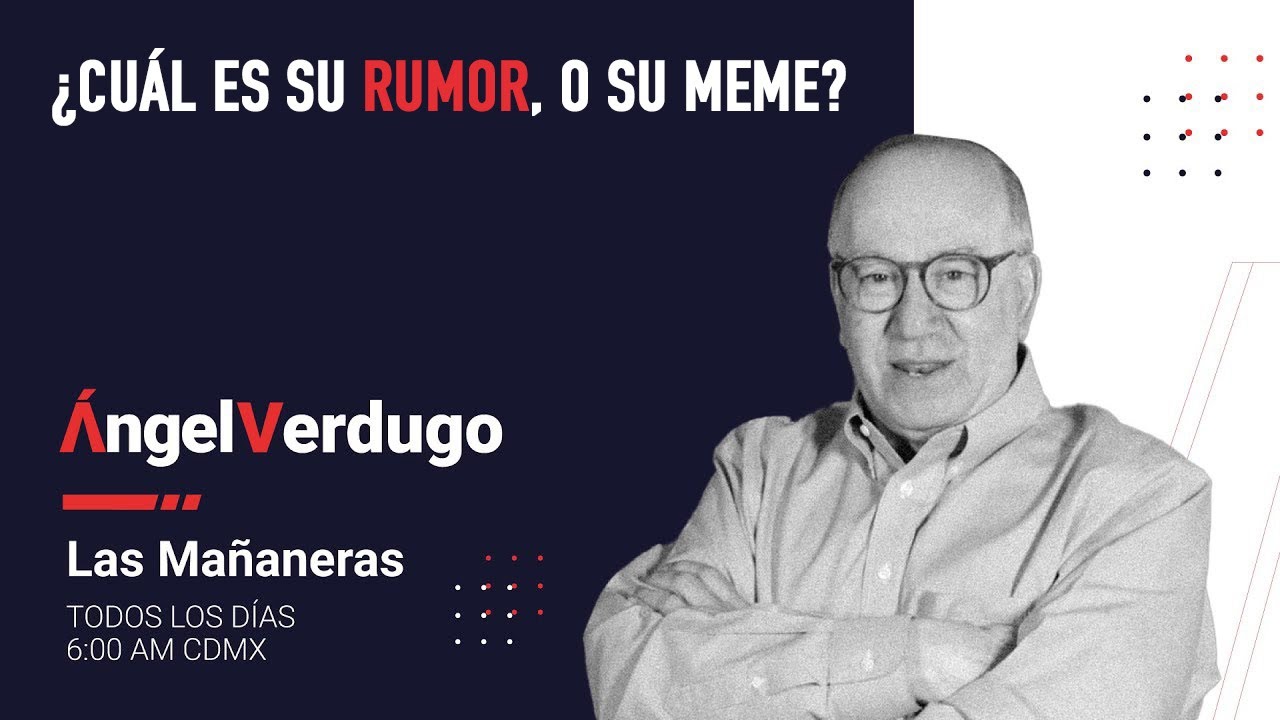 ¿Cuál es su rumor, o su meme? (26/4/2023; 1403) | Ángel Verdugo - YouTube