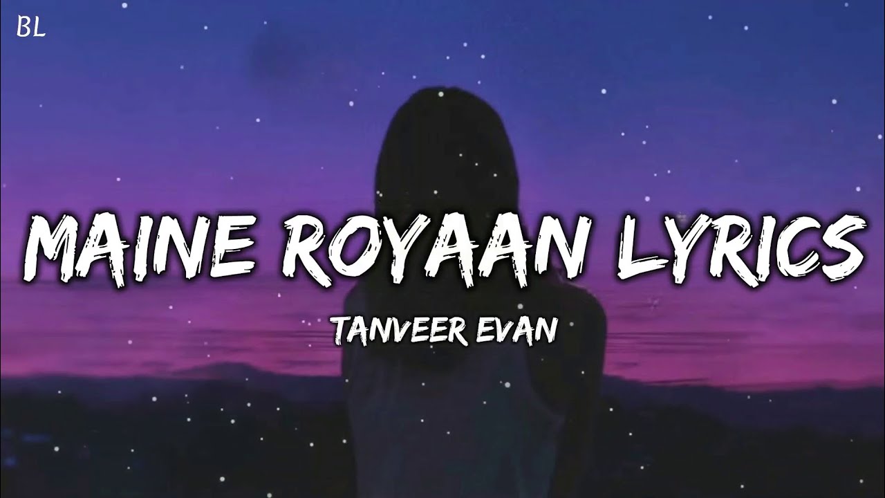 Maine Royaan Lyrics (Slowed+Reverb) – Tanveer Evan| Bhairam Lofi |#03 ...