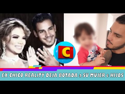 EX-CHICO REALITY MAL PADRE ABANDONÓ a SUS HIJOS