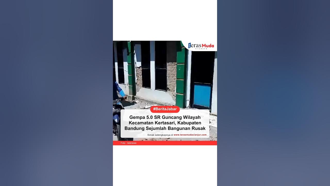 TERKINI! GEMPA 5.0 SR GUNCANG KABUPATEN BANDUNG SEJUMLAH BANGUNAN RUSAK - YouTube