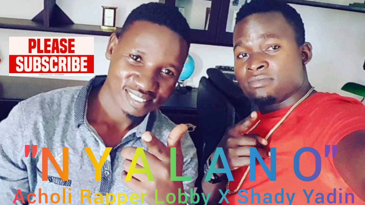 Nyalano - Acholi Rapper Lobby ft Shady [Official HQ Music] - YouTube