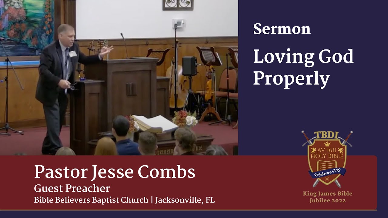 Loving God Properly | Pastor Jesse Combs | KJV Jubilee Preaching - YouTube