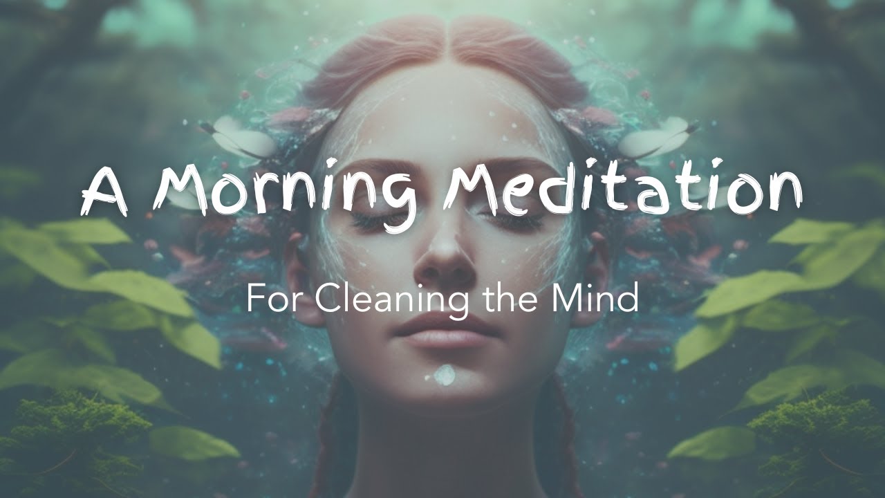 15 Minute Morning Meditation - Clean Your Mind to Set Up Your Most ...