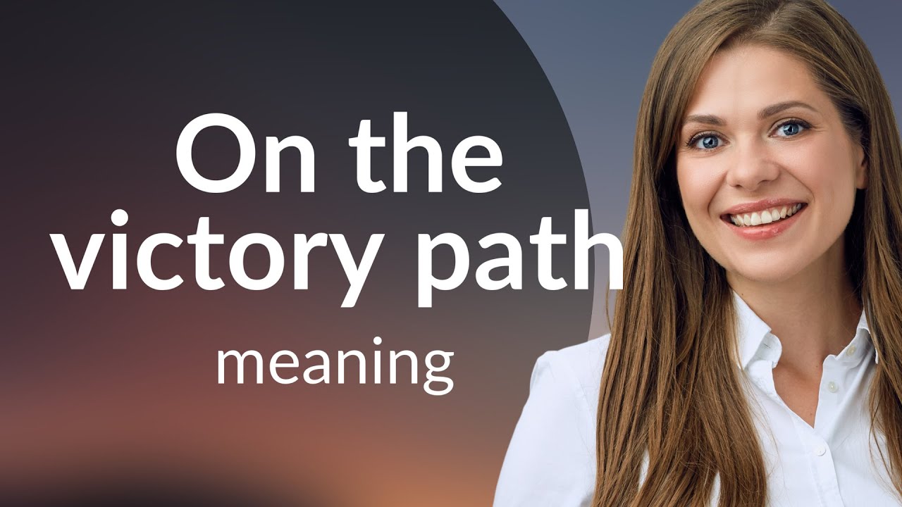 Unlocking the Meaning of "On the Victory Path" - YouTube