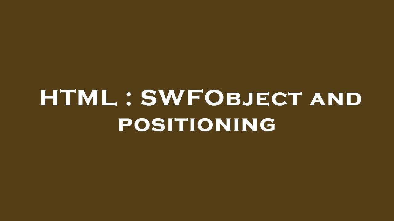 HTML : SWFObject and positioning - YouTube