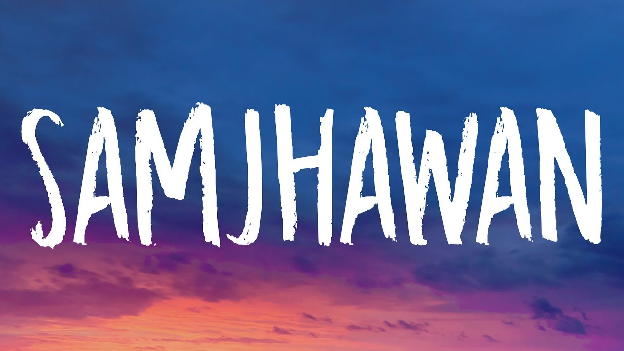 Samjhawan (Lyrics) - Arijit Singh & Shreya Ghoshal - YouTube