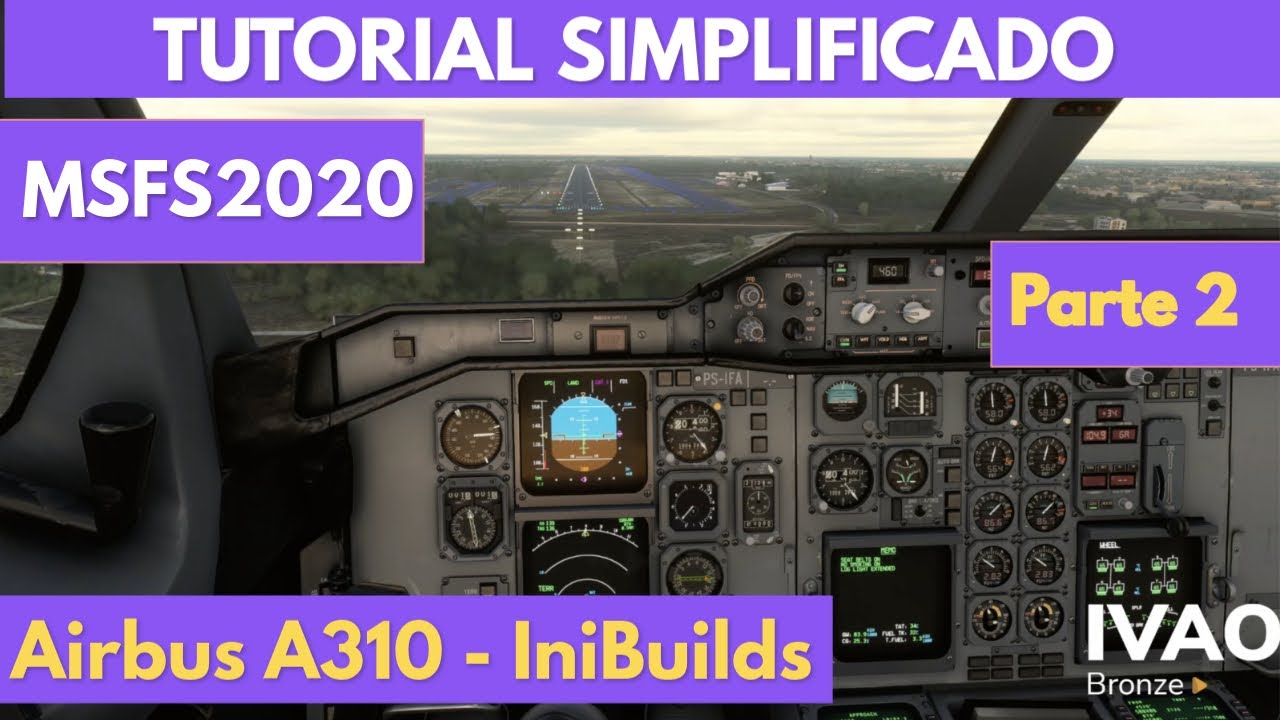 TUTORIAL - MSFS2020 - Airbus A310-IniBuilds - SIMPLIFICADO - Parte 2 - YouTube