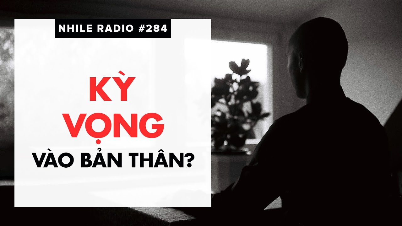 RADIO #284: KỲ VỌNG vào bản thân? Ngoài Hạnh phúc & Thịnh vượng, còn điều gì để chinh phục ...