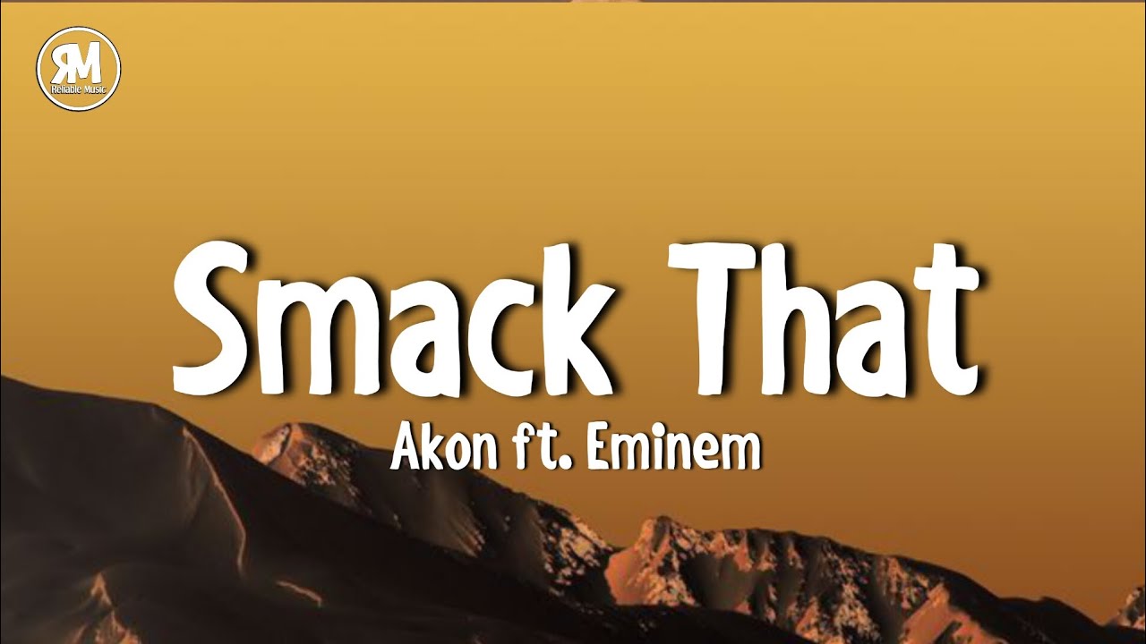 Akon - Smack That (lyrics) ft. Eminem - YouTube