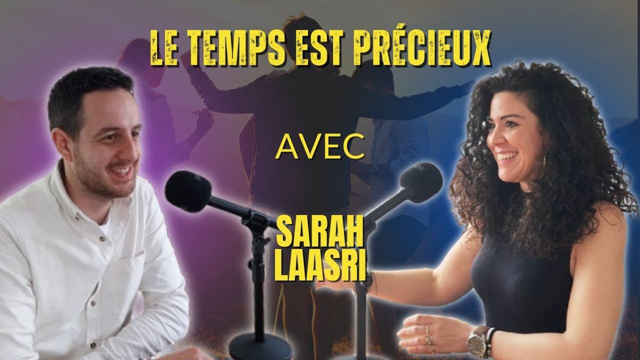 #18 LE TEMPS EST PRÉCIEUX AVEC SARAH LAASRI - YouTube
