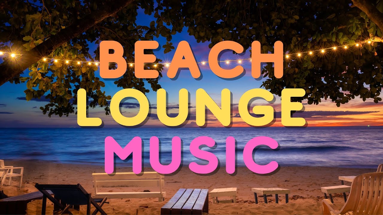 Beach Lounge Music 🏝 (Electronic Bar Music 🍸) - YouTube