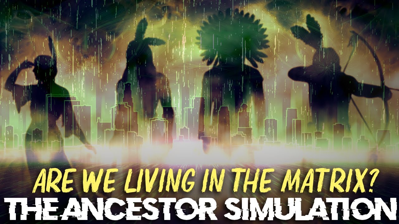Are YOU Living In The MATRIX | Ancestor Simulation Theory - YouTube
