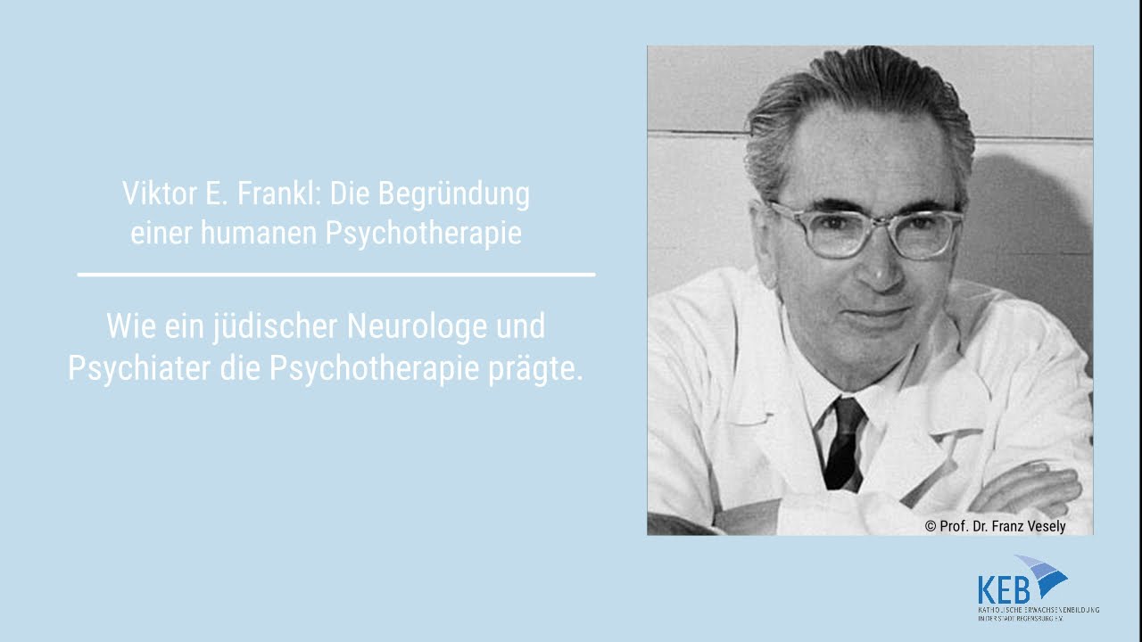 KEB Online Vortrag - Viktor E. Frankl: Die Begründungeiner humanen ...