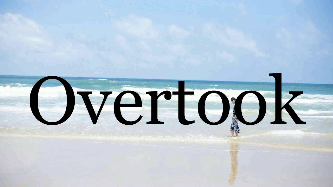 How To Pronounce Overtook🌈🌈🌈🌈🌈🌈Pronunciation Of Overtook - YouTube