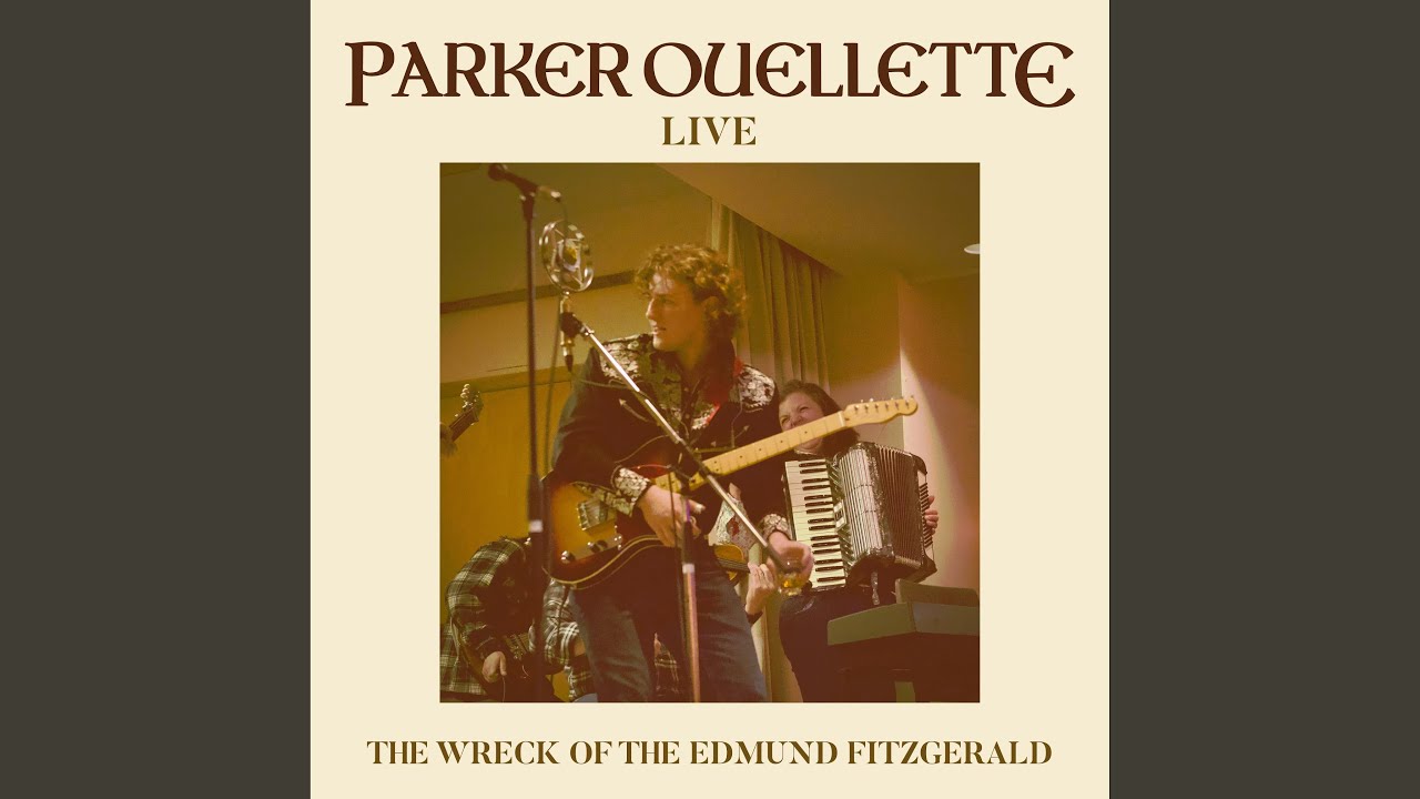 The Wreck of the Edmund Fitzgerald (Live) - Parker Ouellette: Song ...
