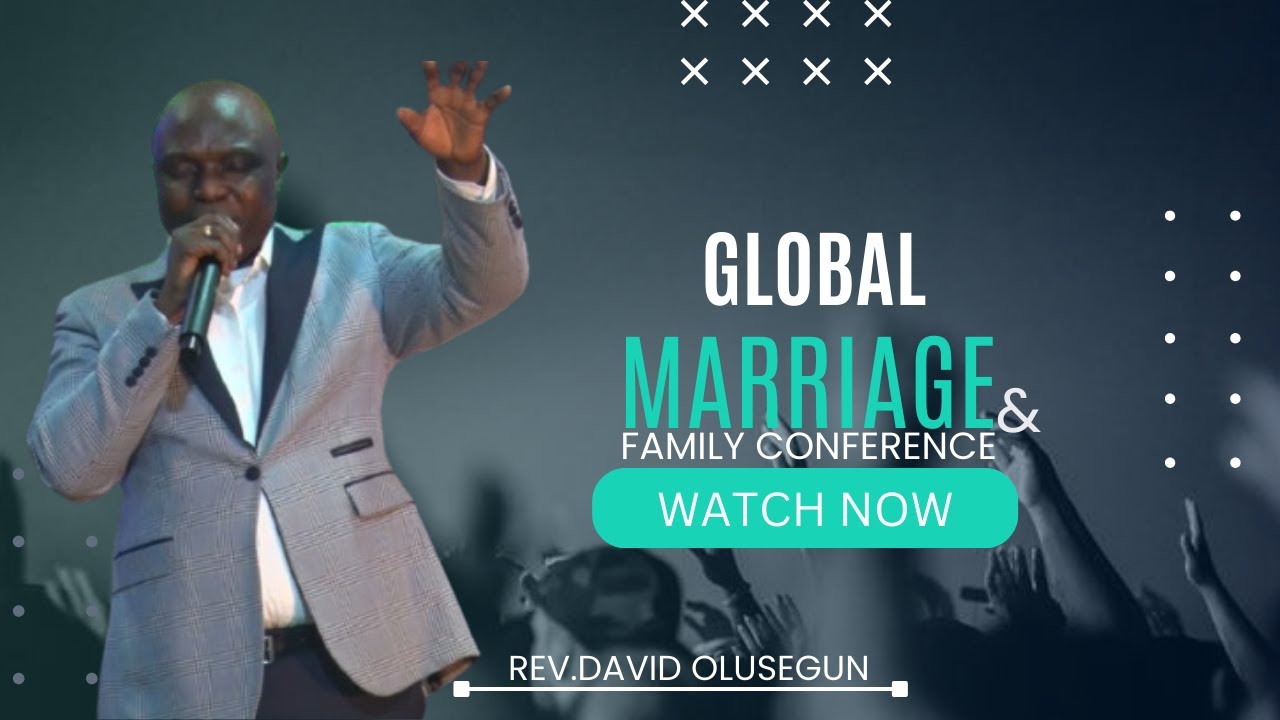 || GLOBAL MARRIGE AND FAMILY CONFERENCE || WITH || REV. DAVID OLUSEGUN ...