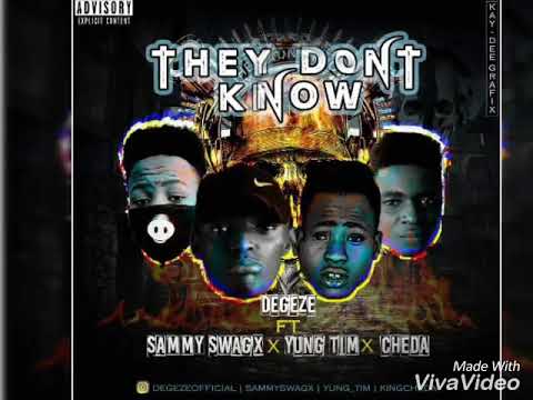 DEGEZE --THEY DON'T KNOW ft sammyswagx ft cheda ft yungtim (OFFICIAL ...
