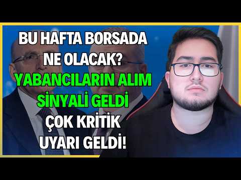 BU HAFTA BORSADA NE OLACAK? | YABANCILARIN ALIM SİNYALİ GELDİ | ÇOK KRİTİK UYARI GELDİ