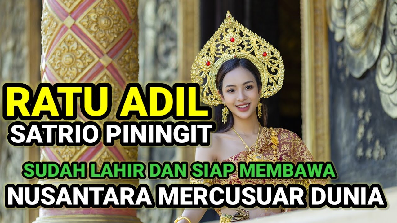 🔴 inilah ciri ciri RATU ADIL yang membawa Indonesia ke puncak kejayaan ...