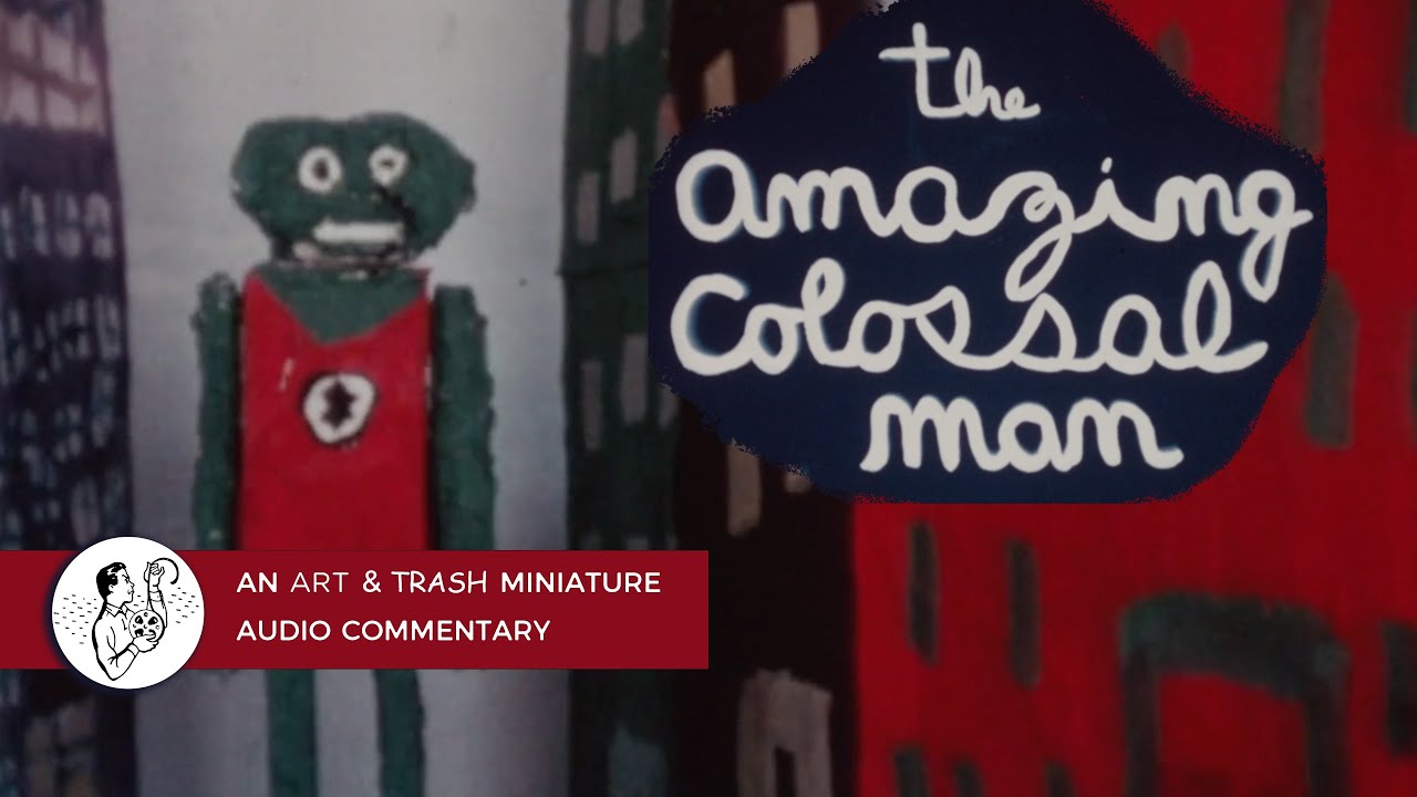 The Amazing Colossal Man (audio commentary) [Art & Trash Miniature 5 ...