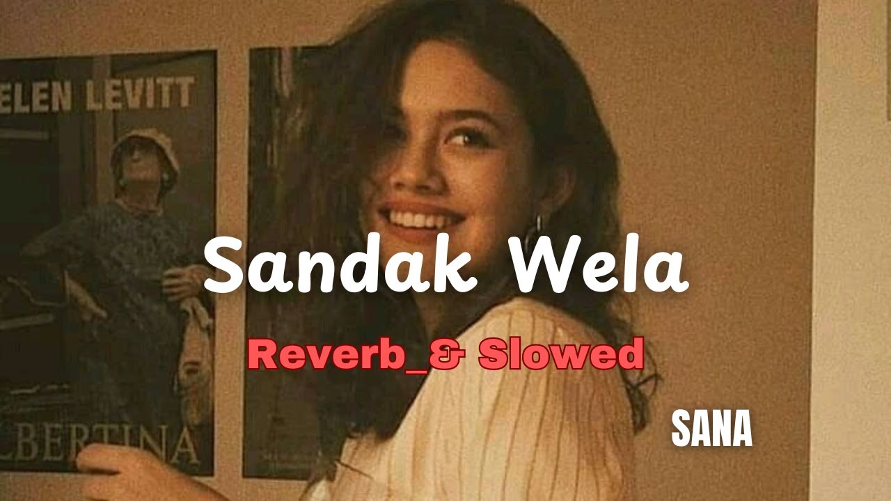 Sandak Wela (සඳක් වෙලා) - SANA | Reverb_& Slowed - YouTube