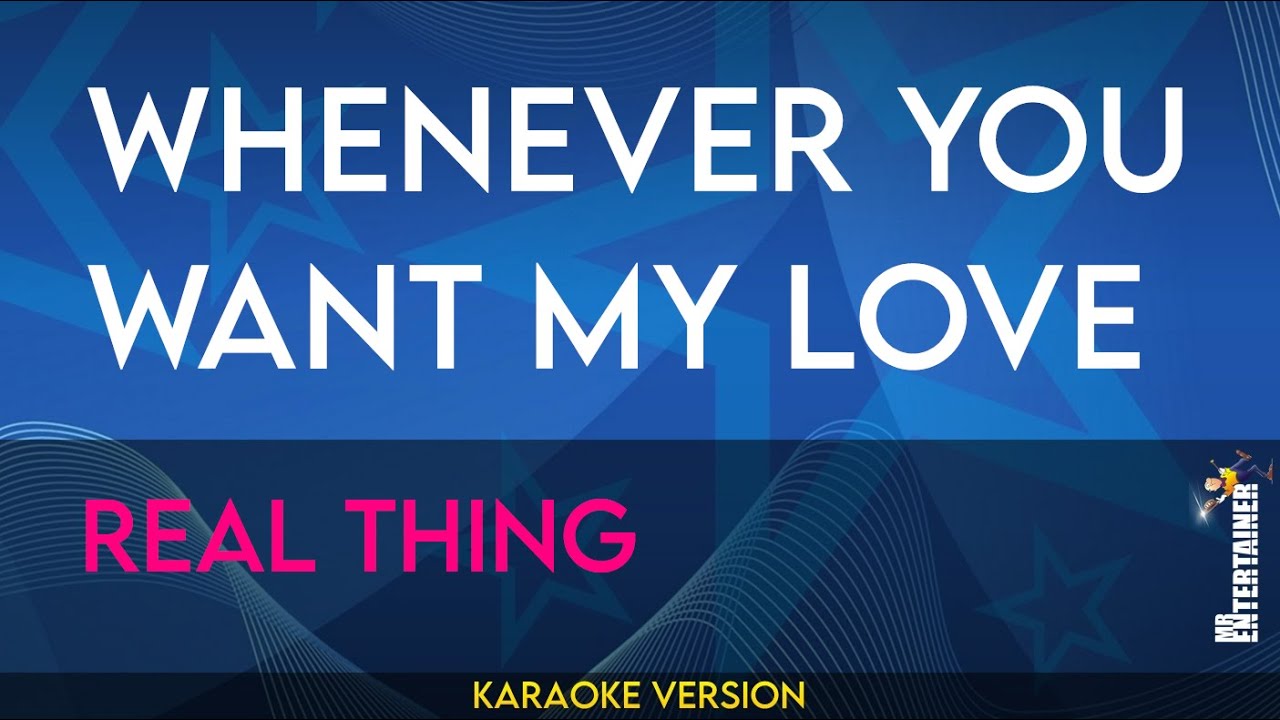 Whenever You Want My Love - Real Thing (KARAOKE) - YouTube