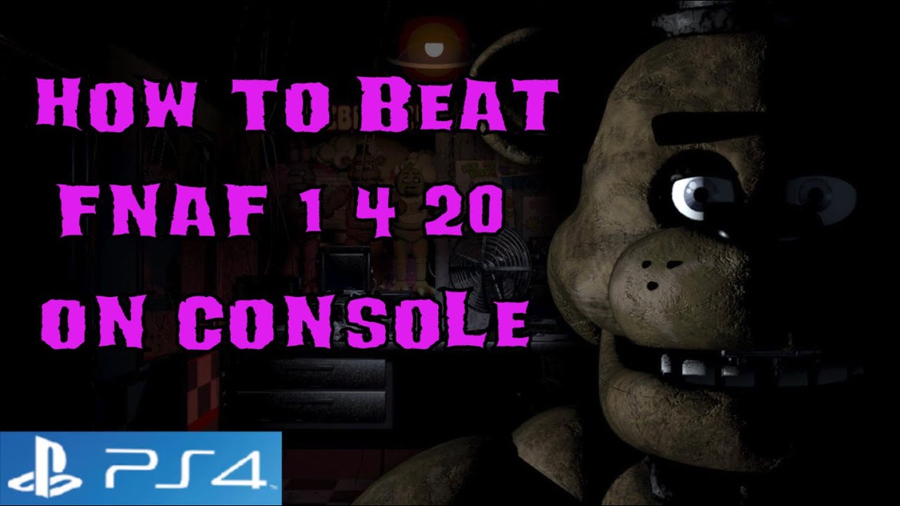 FNAF PS4 How to Beat 4/20 Mode FNAF 1 on Console (PS4, Xbox, Switch ...