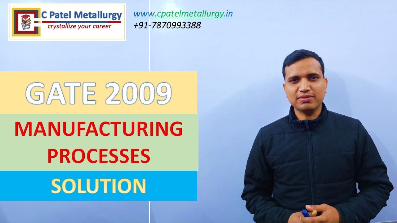 GATE 2009 Manufacturing Processes Solution - YouTube