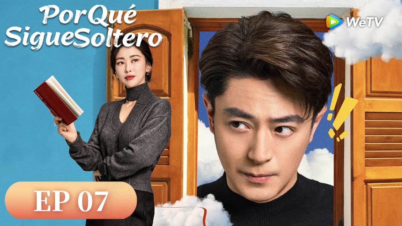 Por Qué Sigue Soltero | Episodios 07 Completos (Why Is He Still Single ...