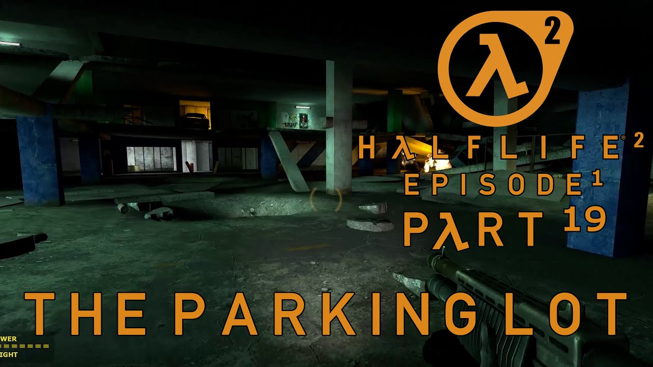 19. The Parking Lot | A NOOB plays Half-Life 2: Episode 1 Blind ...