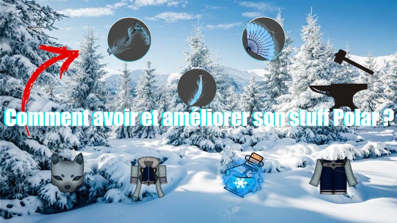 Comment avoir et améliorer son stuff Polar (fans/katana/scythe) sur ...