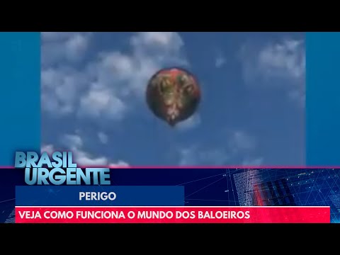 Veja como funciona o mundo dos baloeiros | Brasil Urgente