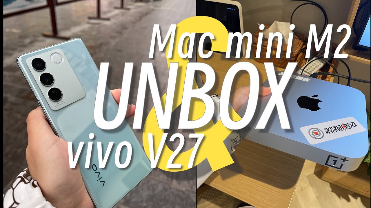 Mac mini M2 and vivo V27 (China version) UNBOX! The CHEAPEST Mac and ...