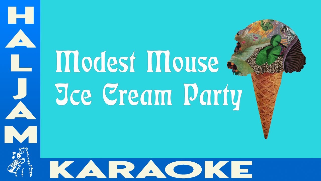 Modest Mouse - Ice Cream Party (karaoke) - YouTube