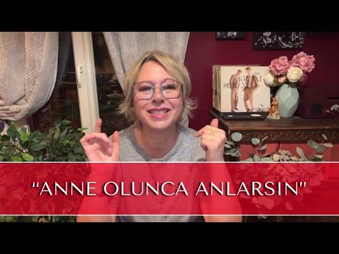 “ANNE OLUNCA ANLARSIN”